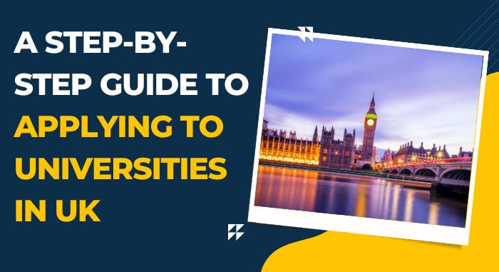 A Step-by-Step Guide to Applying to Universities in UK